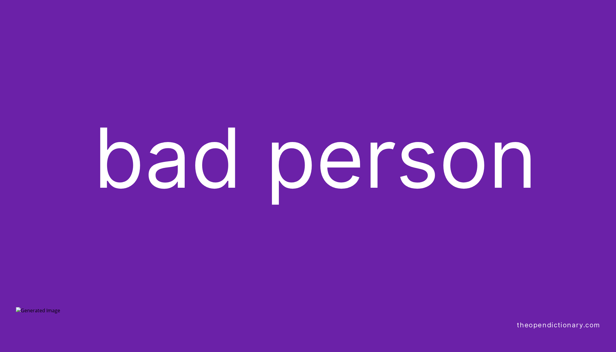 Bad Person Meaning Of Bad Person Definition Of Bad Person Example Bad Person Meaning Of Bad Person Definition Of Bad Person Example